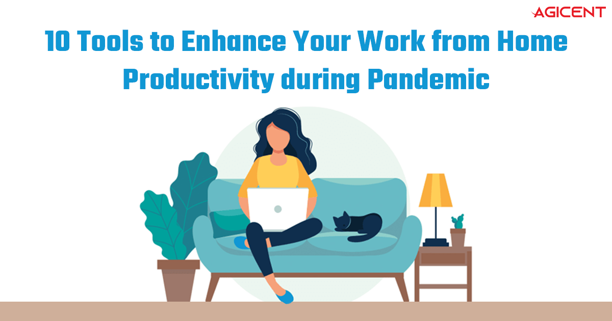 Tools to Enhance Your Work from Home Productivity During Pandemic